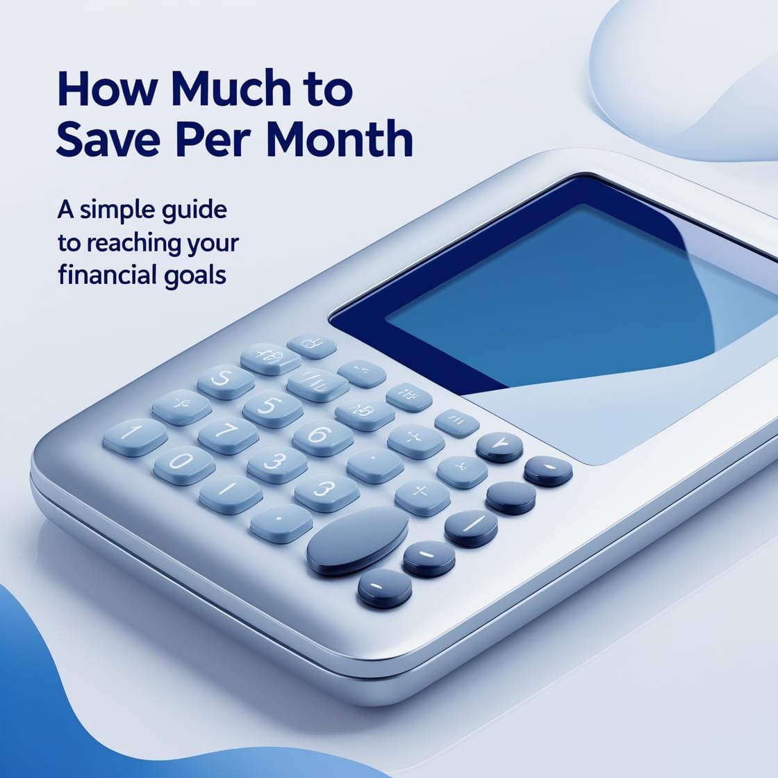 How Much to Save Per Month Calculator: A Simple Guide to Reaching Your ...